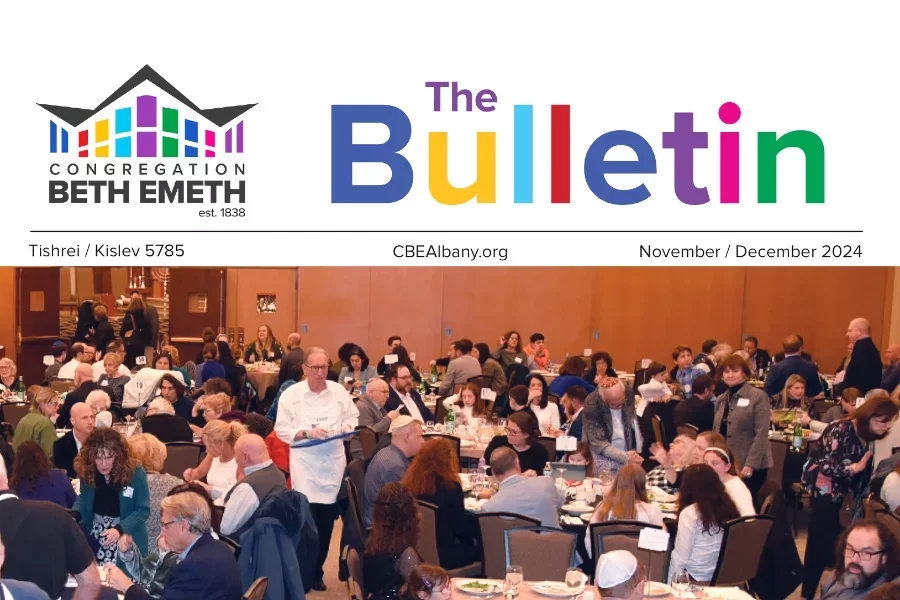The Bulletin: November/December 2024 | Congregation Beth Emeth - Albany, NY